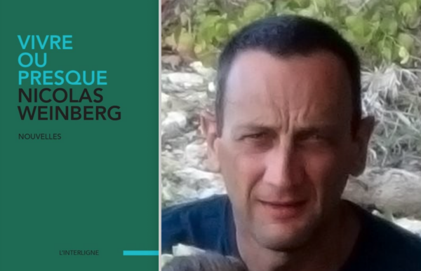 Sept nouvelles de Nicolas Weinberg: vivre n’est pas un cadeau